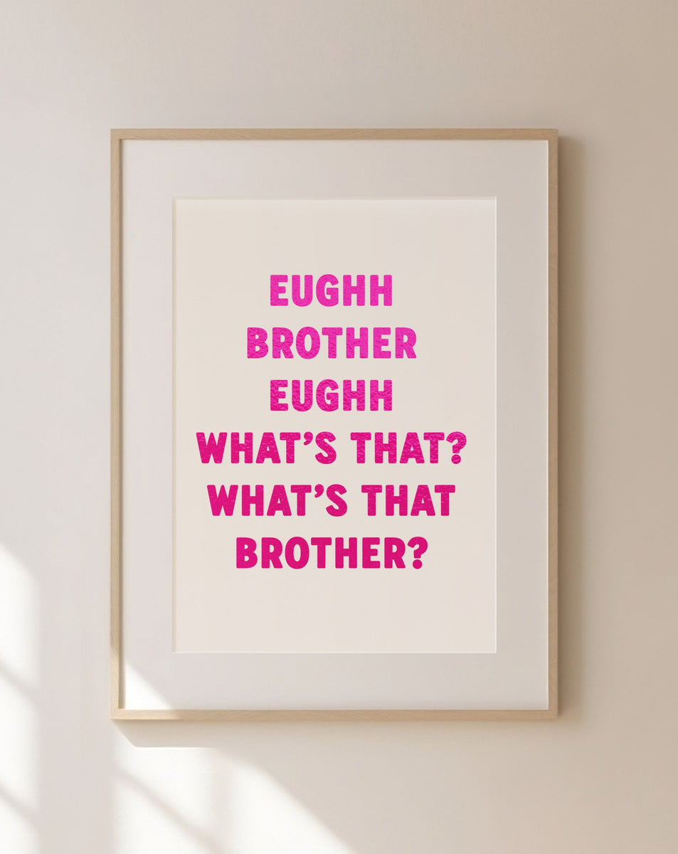 Eughh Brother Print – Bobandolive